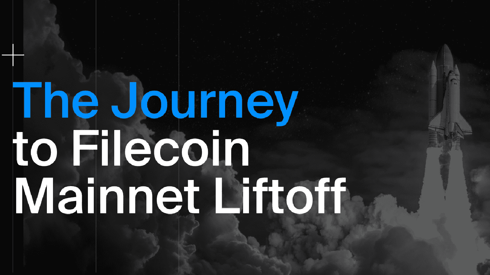 The Journey to Filecoin Mainnet Liftoff